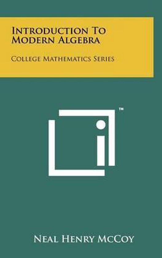 Introduction to Modern Algebra, Neal H. Mccoy | 9781258253707 | Boeken | bol.com
