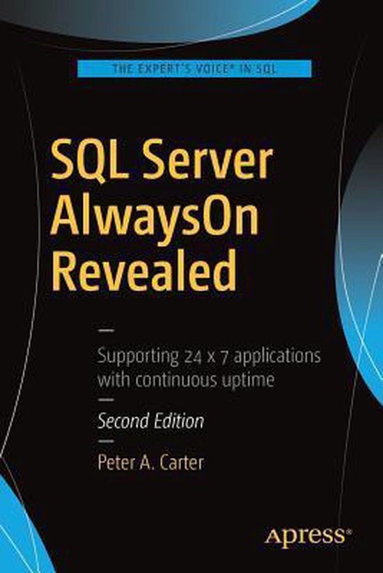 SQL Server AlwaysOn Revealed | 9781484223963 | Peter A. Carter | Boeken | bol