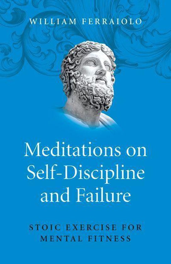 Meditations on Self-Discipline and Failure (ebook), William Ferraiolo ...