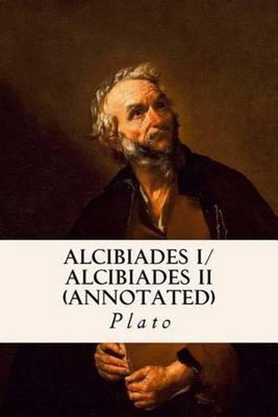 Alcibiades I/ Alcibiades II (Annotated) | 9781518734489 | Plato ...