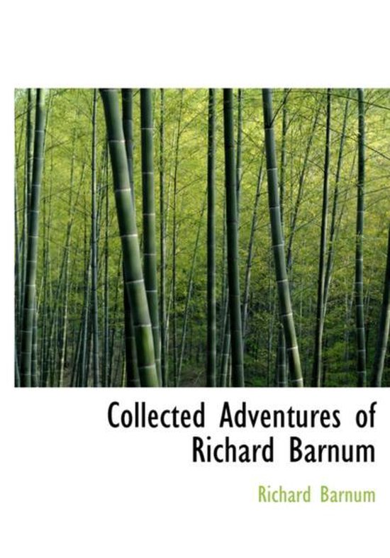 Collected Adventures of Richard Barnum, Richard Barnum | 9781437507614 ...