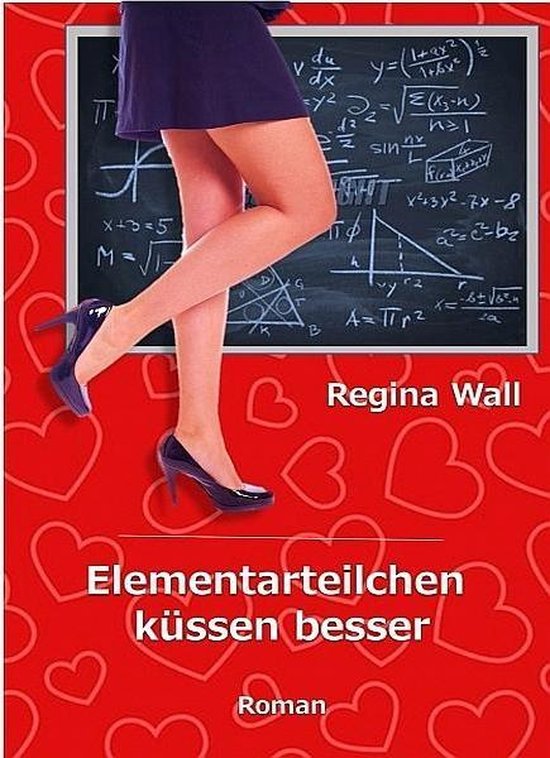 Elementarteilchen küssen besser (ebook), Regina Wall | 9783941101197 | Boeken | bol.com