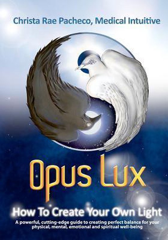Opus Lux - How to Create Your Own Light, Ms Christa Rae Pacheco ...