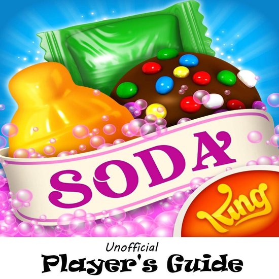 Candy Crush Soda Saga: The Juicy, Tasty, Sodalicious, and Soda Crush ...