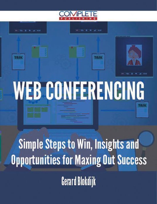Web Conferencing - Simple Steps to Win, Insights and Opportunities for ...