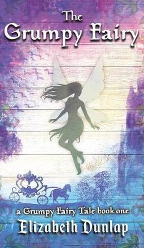 The Grumpy Fairy, Elizabeth Dunlap | 9781634790055 | Boeken | bol.com