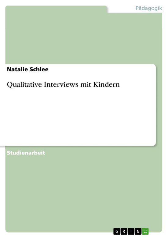 Qualitative Interviews mit Kindern (ebook), Natalie Schlee ... Qualitative Interviews mit Kindern (ebook), Natalie Schlee ...