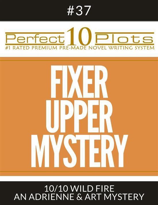 Perfect 10 Fixer Upper Mystery Plots 37 10 WILD FIRE AN ADRIENNE perfect-10-fixer-upper-mystery-plots-37-10-wild-fire-an-adrienne