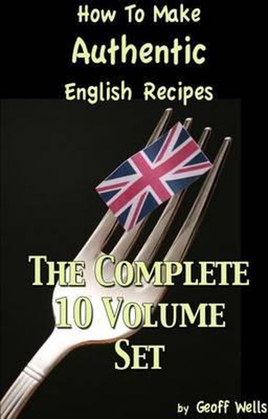 How To Make Authentic English Recipes (ebook), Geoff Wells ...