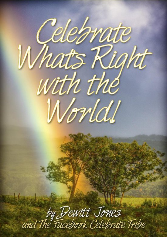 Celebrate What's Right with the World! (ebook), Dewitt Jones And The ...