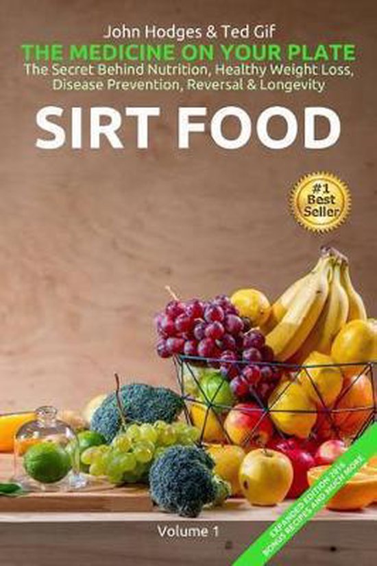 Sirt Food the Secret Behind Diet, Healthy Weight Loss, Disease Reversal ...