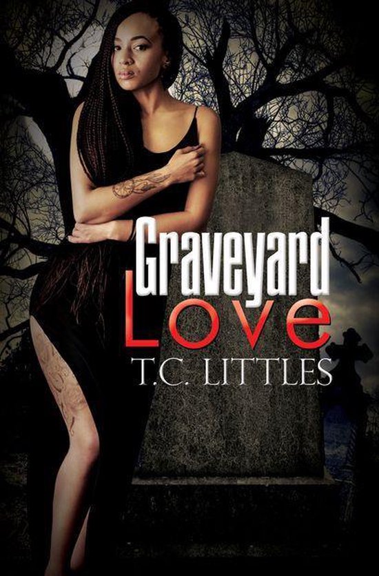 Graveyard Love (ebook), T.C. Littles | 9781601628459 | Boeken | bol.com