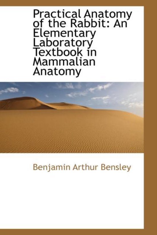 Practical Anatomy of the Rabbit | 9781103370856 | B. A. Bensley ...