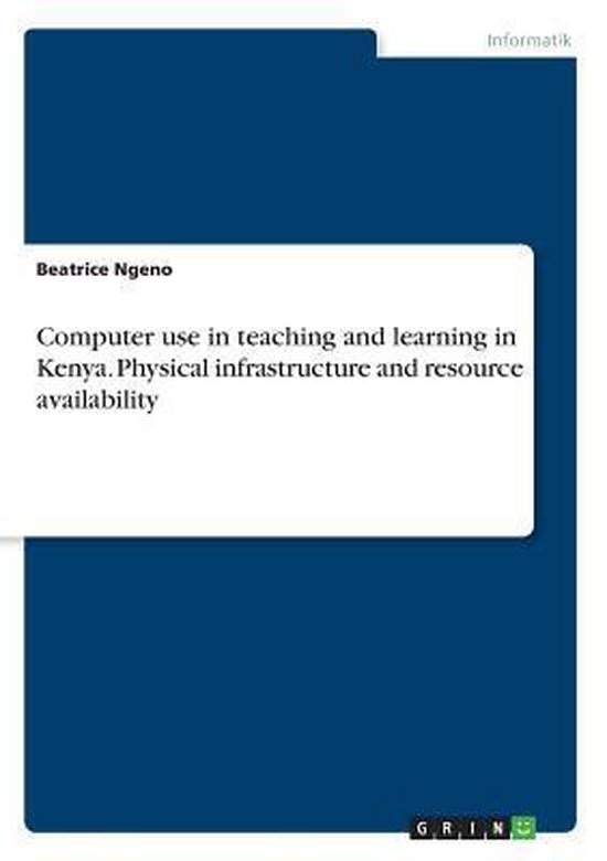 Computer use in teaching and learning in Kenya. Physical infrastructure ...
