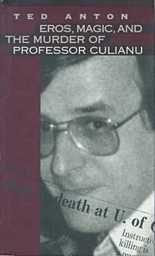 Eros, Magic and the Murder of Professor Culianu | 9780810113961 | Ted ...