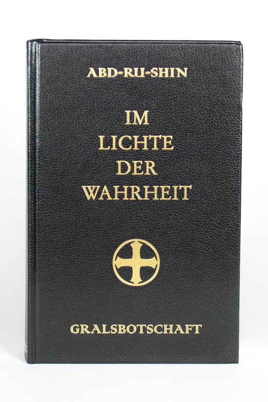 Im Lichte der Wahrheit - Gralsbotschaft (einbändige Ausgabe), Abd-Ru ...