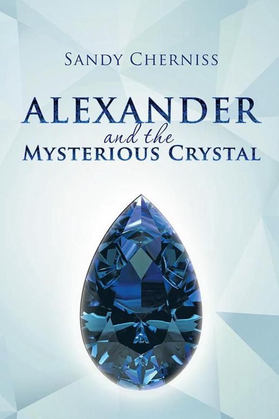 Alexander and the Mysterious Crystal (ebook), Sandy Cherniss ...