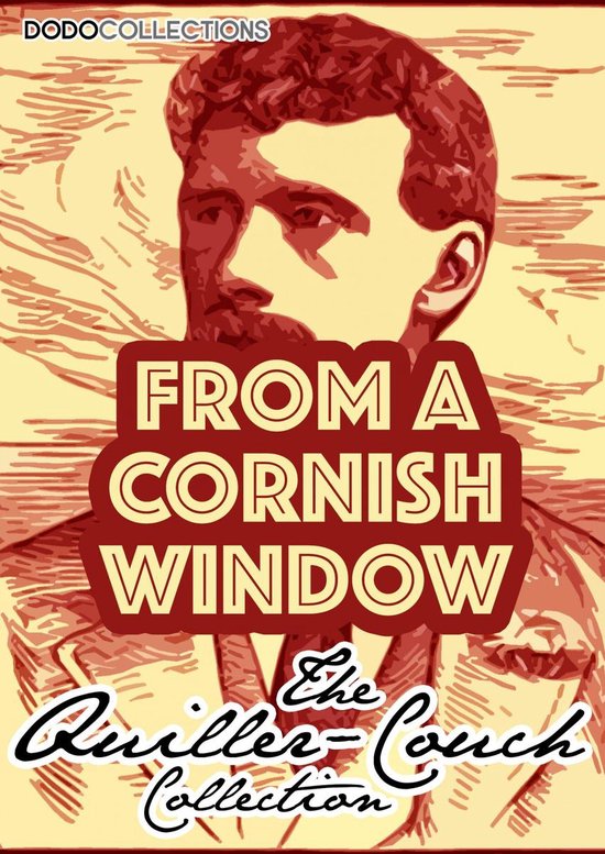 Arthur Quiller-Couch Collection - From A Cornish Window (ebook), Thomas ...