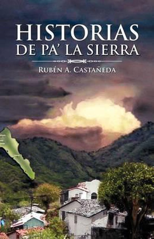 Historias de Pa' La Sierra, Rub N a Casta Eda | 9781463311544 | Boeken | bol.com