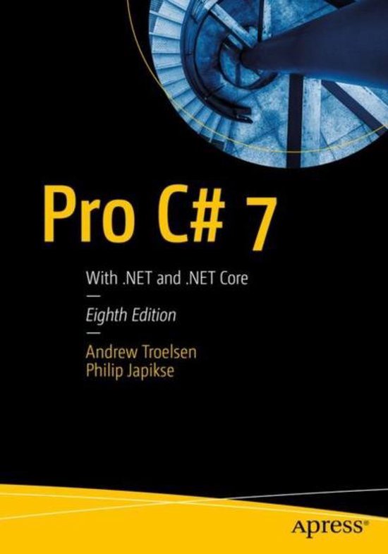 Pro C# 7 | 9781484230176 | Andrew Troelsen | Boeken | bol.com