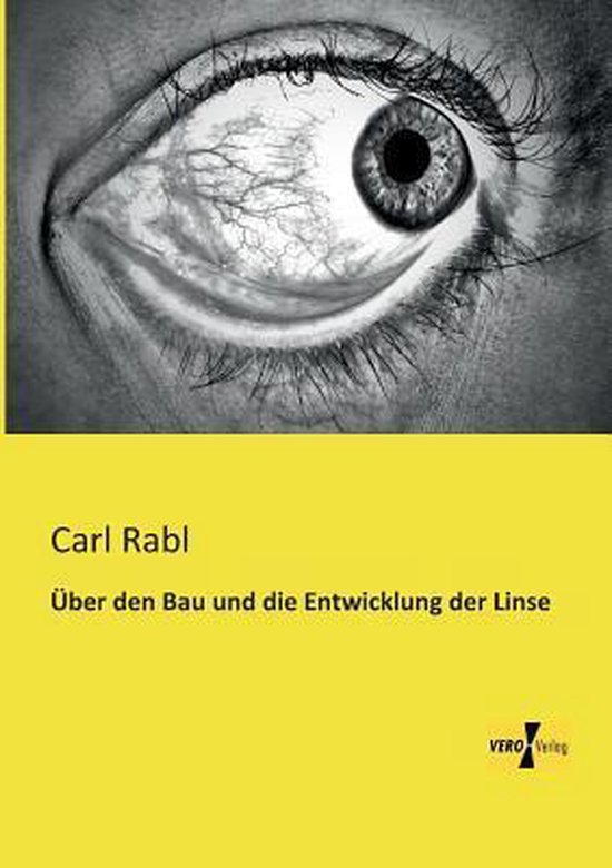 UEber den Bau und die Entwicklung der Linse, Carl Rabl | 9783956108419 ...