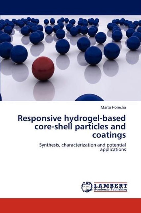 Responsive hydrogel-based core-shell particles and coatings ...