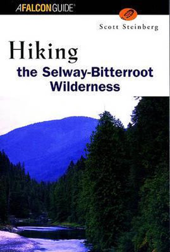 Hiking the Selway Bitterroot Wilderness, Scott Steinberg ...