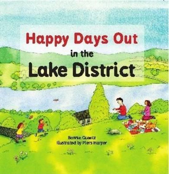 Happy Days Out in the Lake District, Bonnie Quantz | 9780993369506 ...