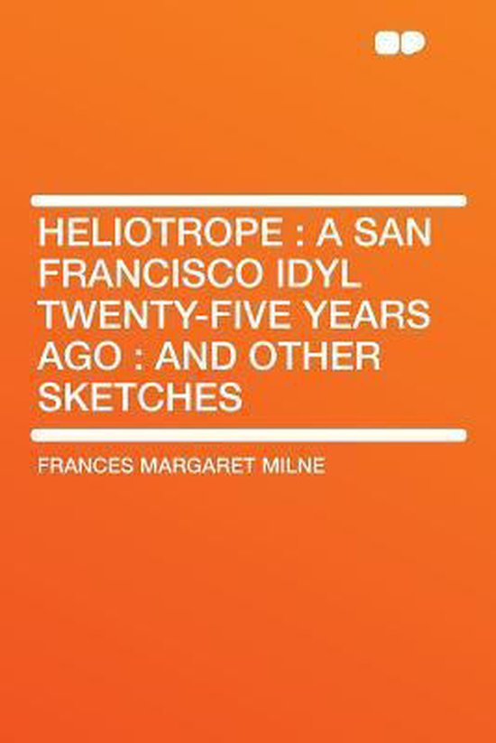 Heliotrope, Frances Margaret Milne | 9781290051446 | Boeken | bol.com