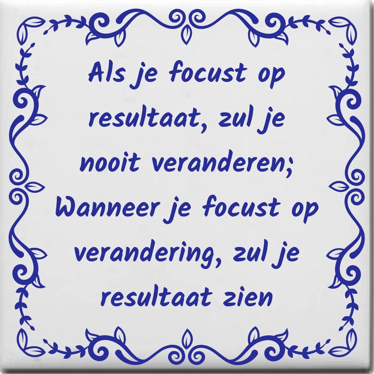 Wijsheden tegeltje met spreuk over Werk: Als je focust op resultaat zul je nooit... | bol