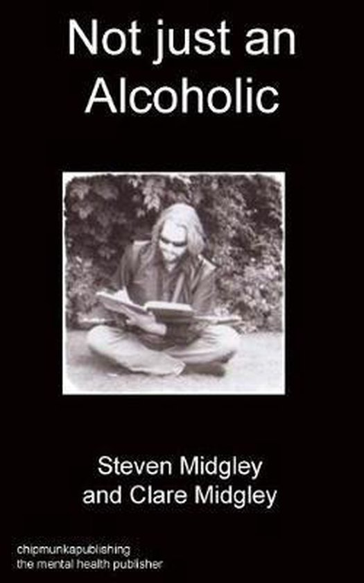 Not just an alcoholic, Steven Midgley | 9781783824243 | Boeken | bol