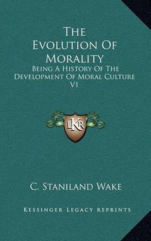The Evolution of Morality, C Staniland Wake | 9781163411612 | Boeken ...