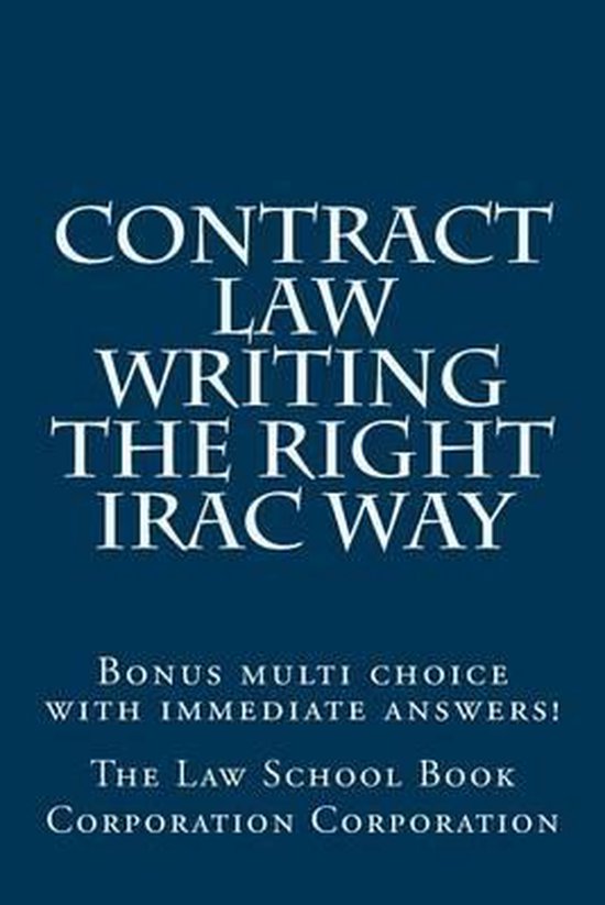 Contract Law Writing The Right IRAC Way, The Law School Book Corpora ...