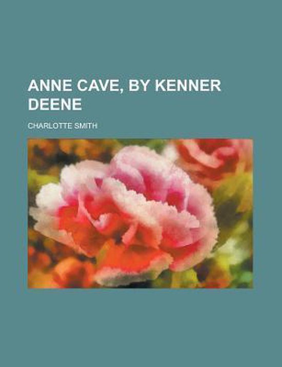 Anne Cave, by Kenner Deene | 9781150541193 | Charlotte Smith | Boeken ...
