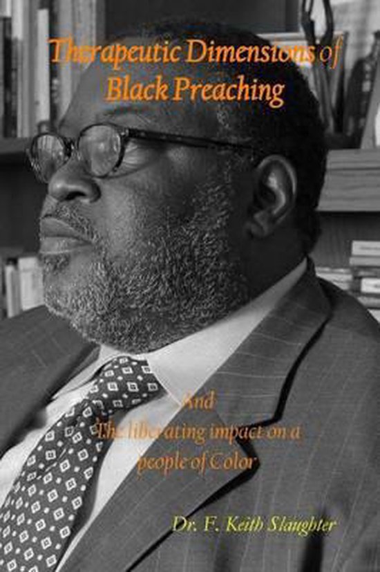 Therapeutic Dimensions of Black Preaching | 9781312479593 | F. Keith ...