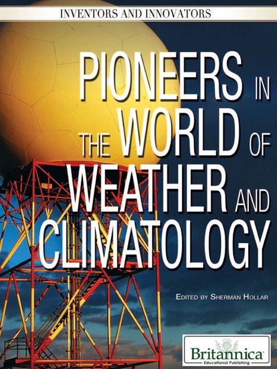 Inventors and Innovators - Pioneers in the World of Weather and ...