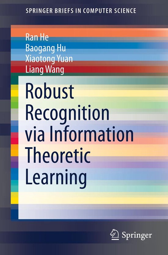 SpringerBriefs in Computer Science - Robust Recognition via Information Theoretic... | bol.com