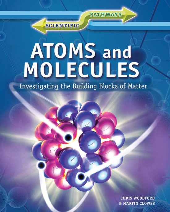 Atoms and Molecules (ebook), Chris Woodford | 9781448872053 | Boeken | bol
