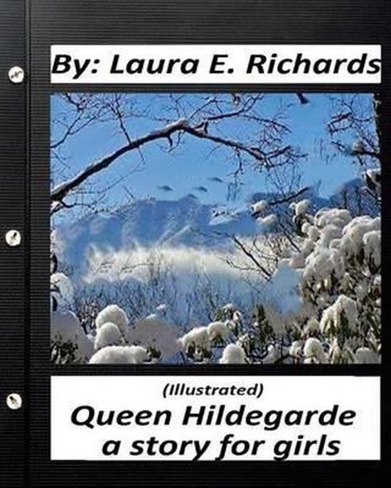 Queen Hildegarde; a story for girls.Laura E. Richards (Children's ...