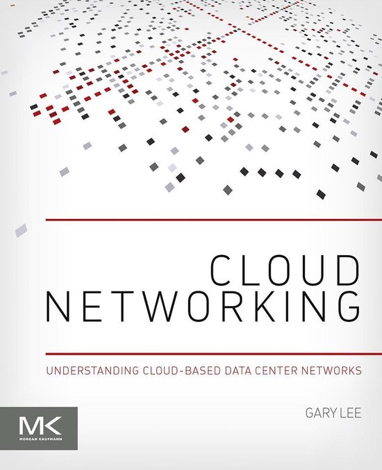 Cloud Networking (ebook), Gary Lee | 9780128008164 | Boeken | bol.com