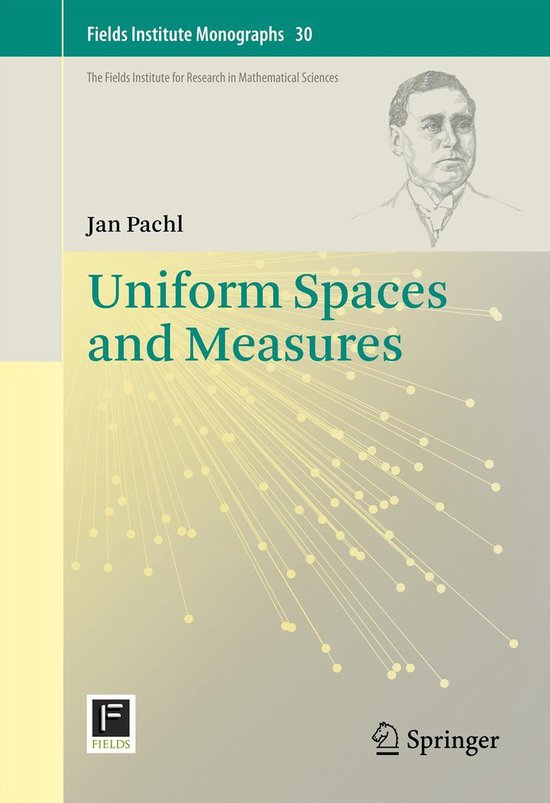 Fields Institute Monographs 30 - Uniform Spaces and Measures (ebook ...