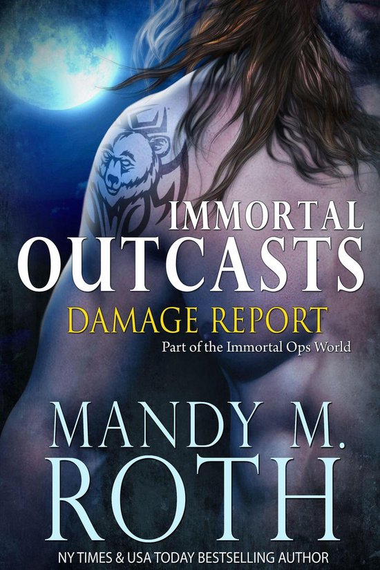 Immortal Outcasts 2 - Damage Report (ebook), Mandy M. Roth | 1230001956801 | Boeken | bol.com