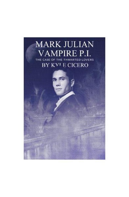 Mark Julian Vampire PI: The Case of the Thwarted Lovers (ebook), Kyle ...