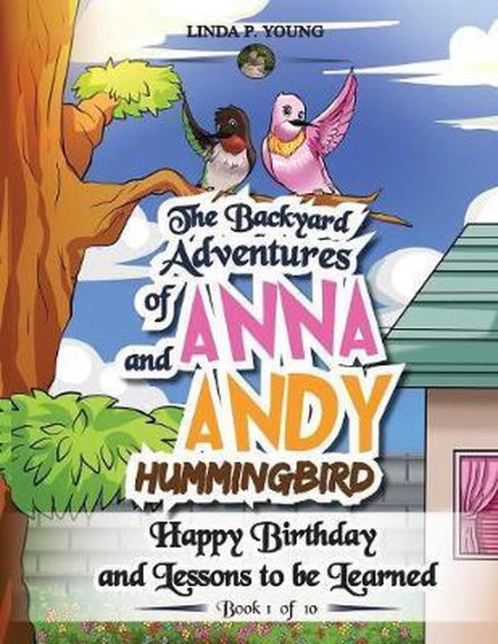 Book 1 of 10-The Backyard Adventures of Anna and Andy Hummingbird ...