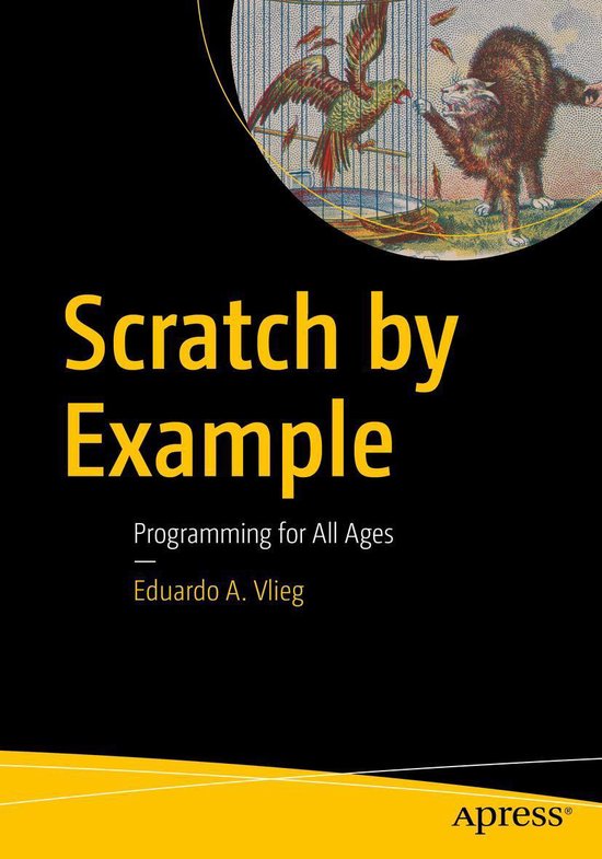 Scratch by Example (ebook), Eduardo A. Vlieg | 9781484219461 | Boeken | bol