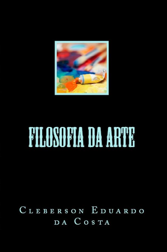 Filosofia da Arte (ebook), Cleberson Eduardo Da Costa | 1230000685344 ...