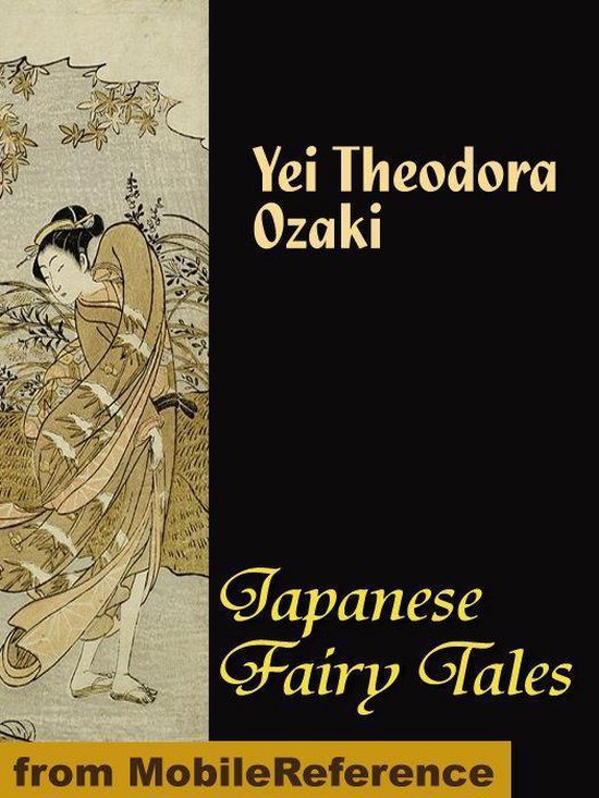 Japanese Fairy Tales (Mobi Classics) (ebook), Yei Theodora Ozaki ...