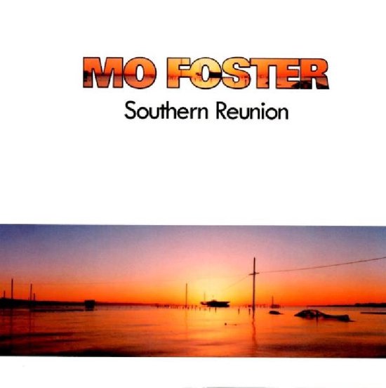Mo Foster - Southern Reunion, Mo Foster | CD (album) | Muziek | bol.com