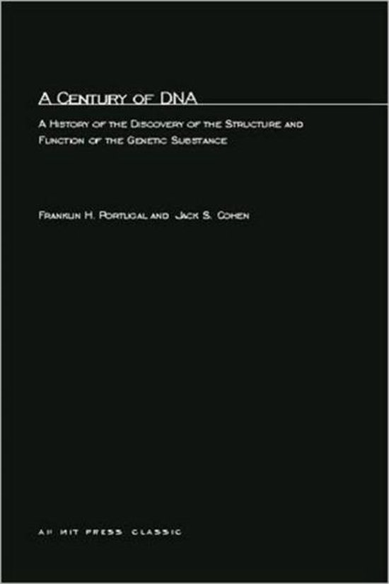 A Century of DNA - A History of the Discovery of the Structure and ...