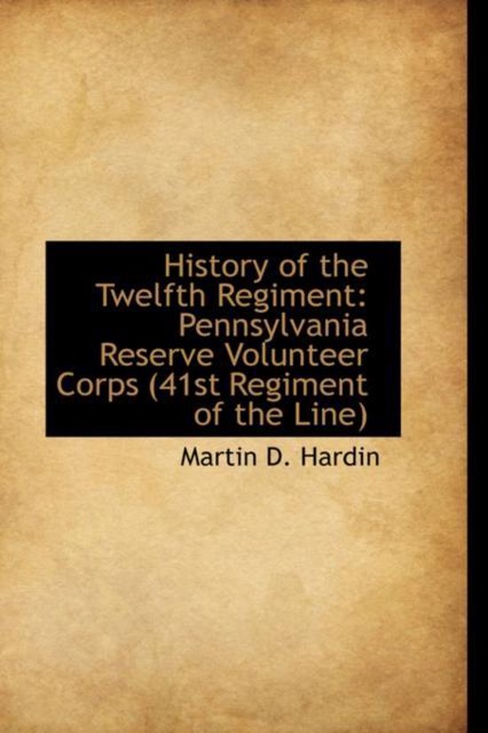 History of the Twelfth Regiment | 9781103055340 | Martin D Hardin ...